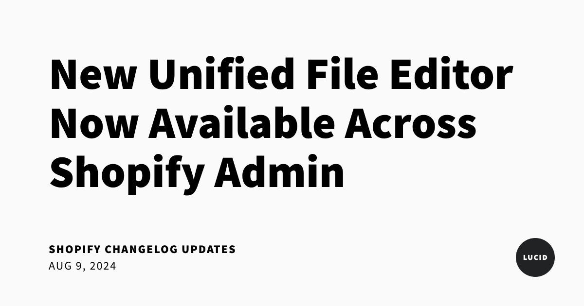 New Unified File Editor Now Available Across Shopify Admin