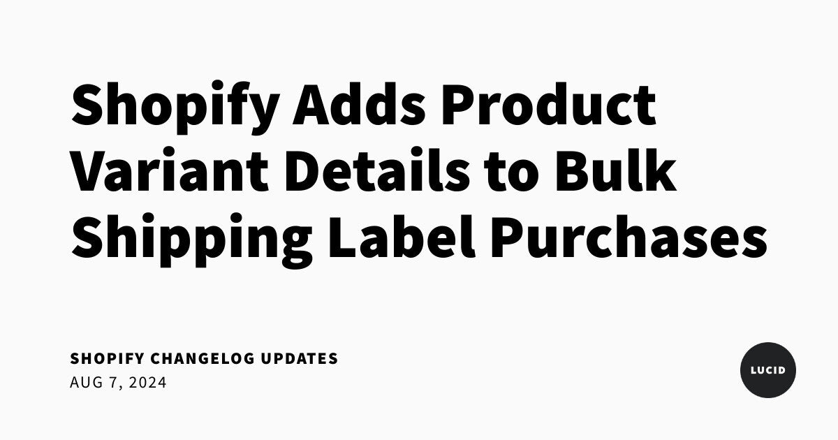 Shopify Adds Product Variant Details to Bulk Shipping Label Purchases